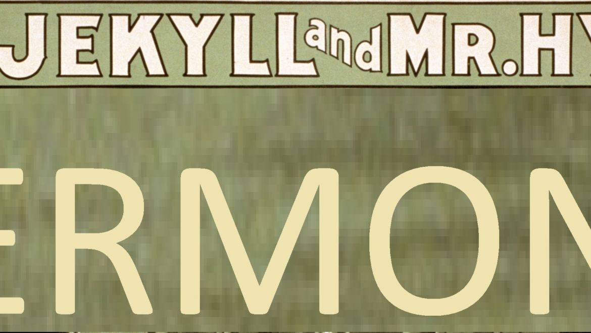 Dr. Jekyll and Mr Hyde Preaching – Religious Double Talk | Jesus ...